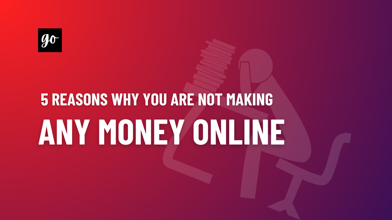 5 Reasons Why You’re Not Making Any Money Online - Godson Okorodudu