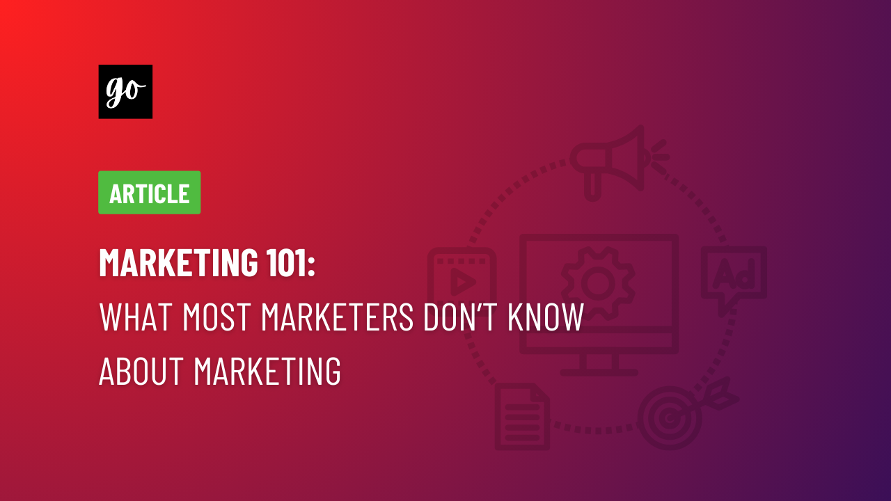 Marketing 101: What Most Marketers Don't Know About Marketing - Godson ...